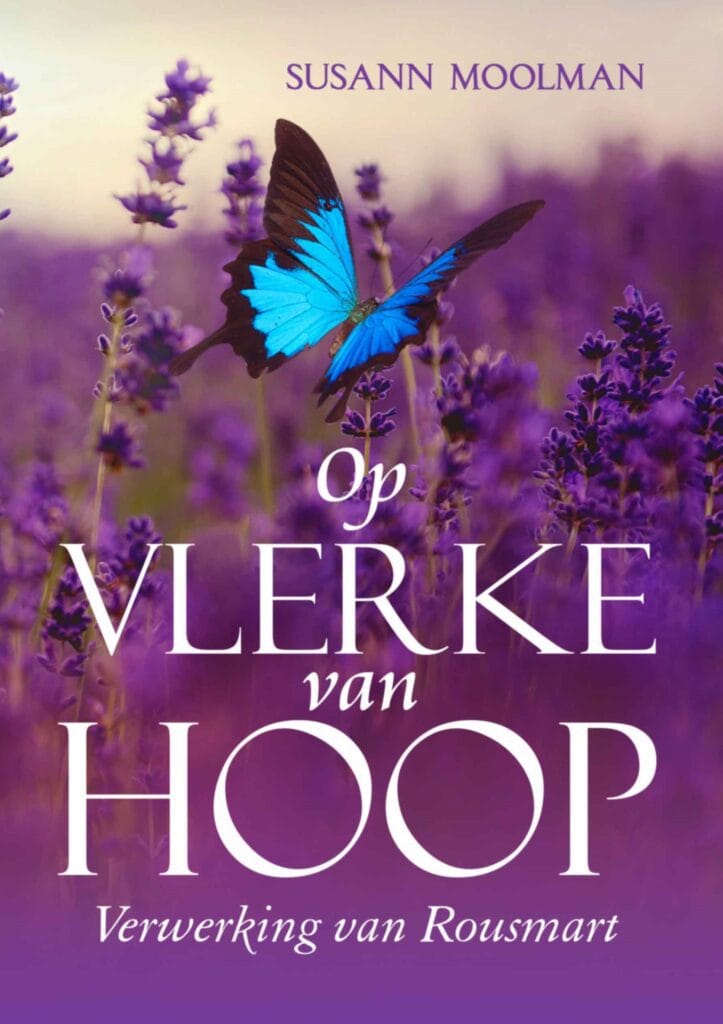 Op Vlerke Van Hoop, Verwerking Van Rousmart - Susann Moolman