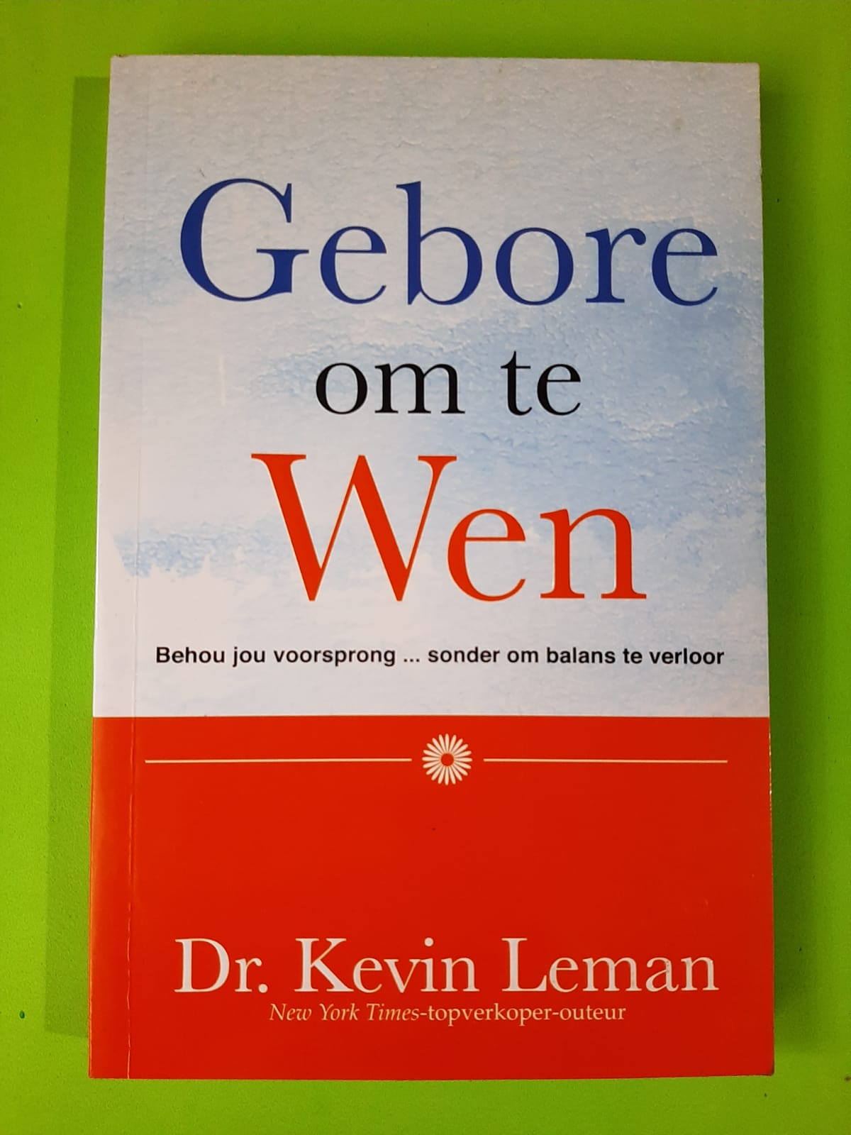 Gebore Om Te Wen - Dr Kevin Leman
