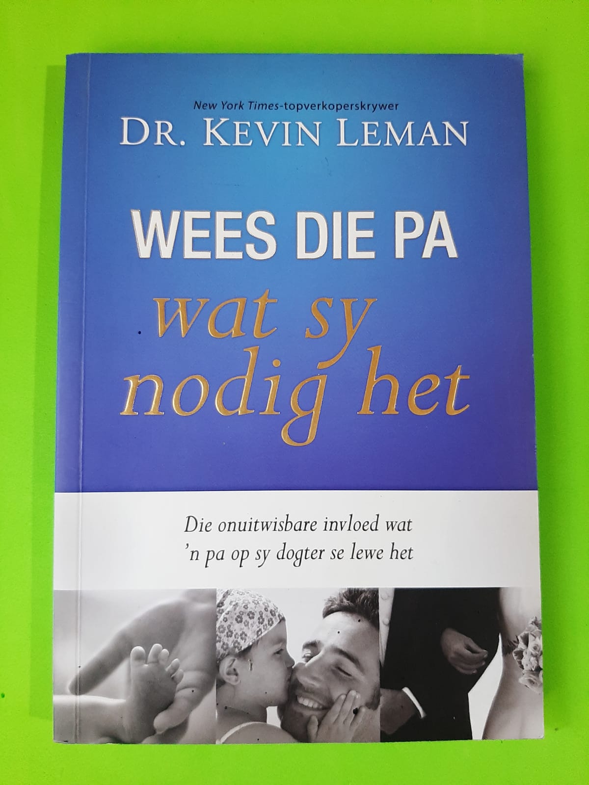 Wees Die Pa Wat Sy Nodig Het - Dr Kevin Leman