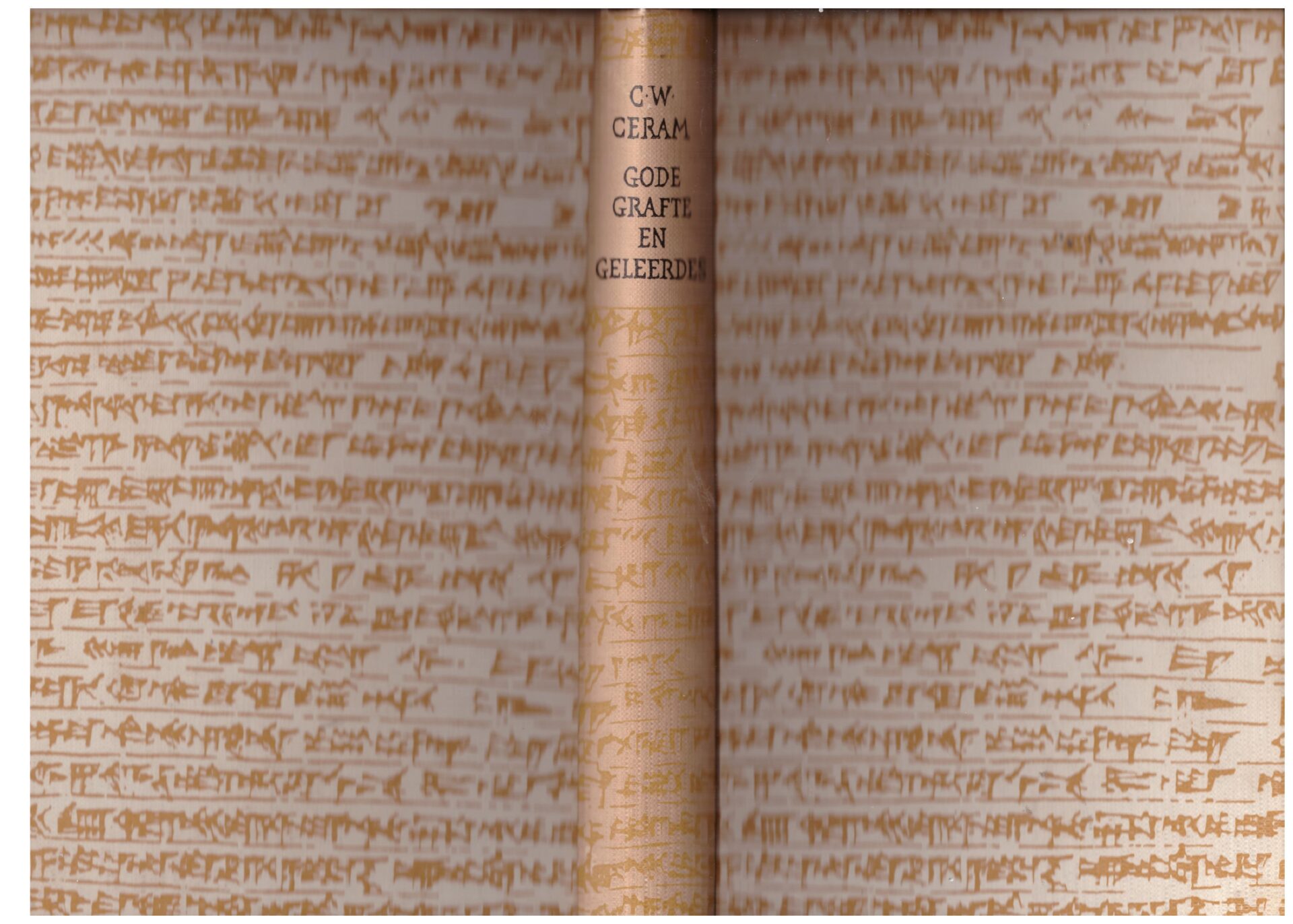 Gode, Grafte En Geleerdes: Roman Van Die Argeologie - C. W. Ceram