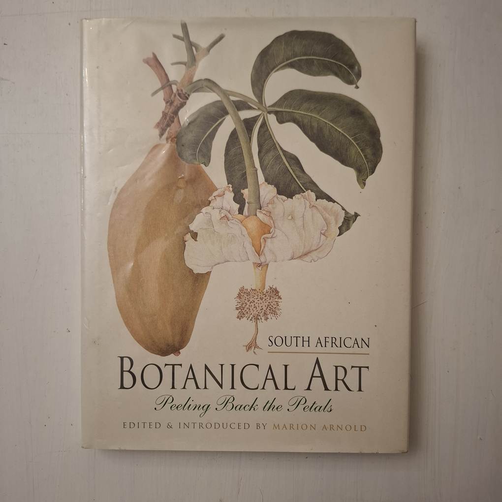 South African Botanical Art: Peeling Back The Petals - Marion Arnold