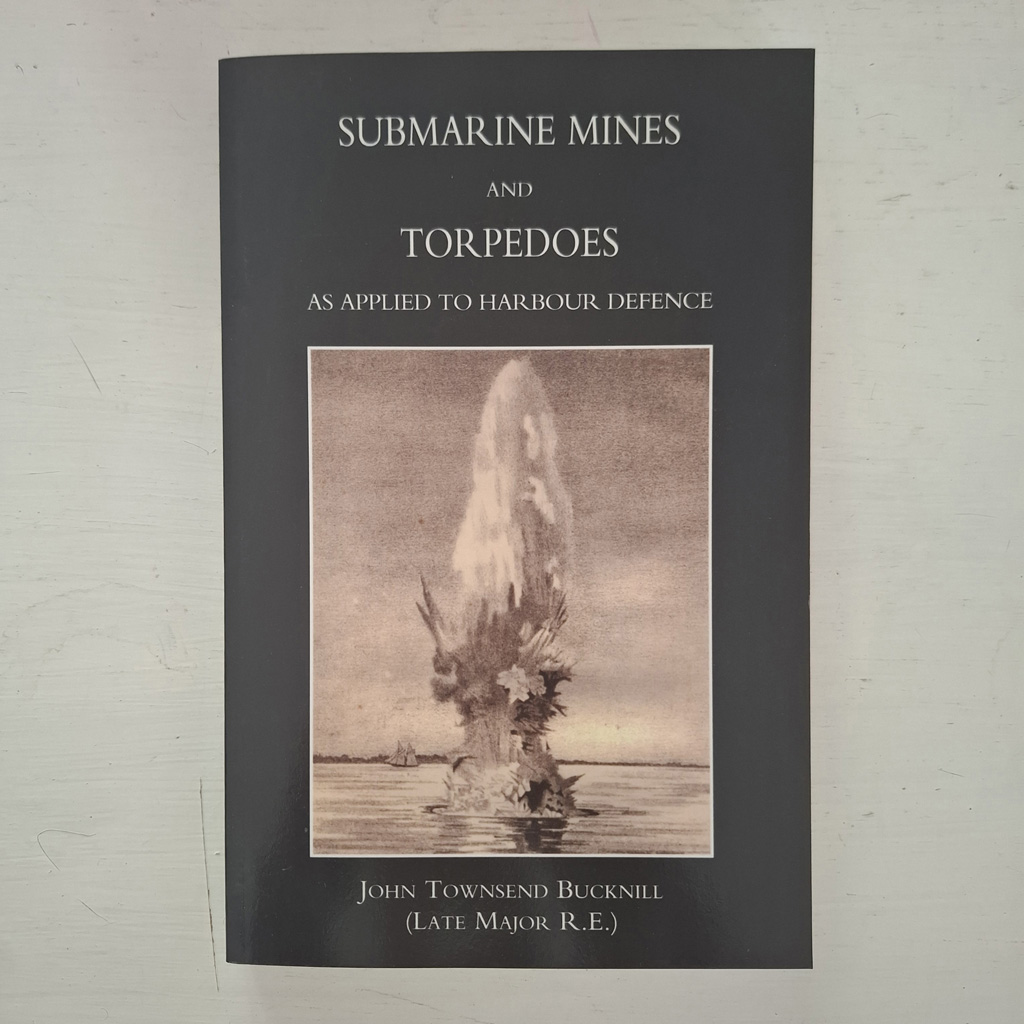 Submarine Mines And Torpedoes As Applied To Harbour Defence 1889 - John ...