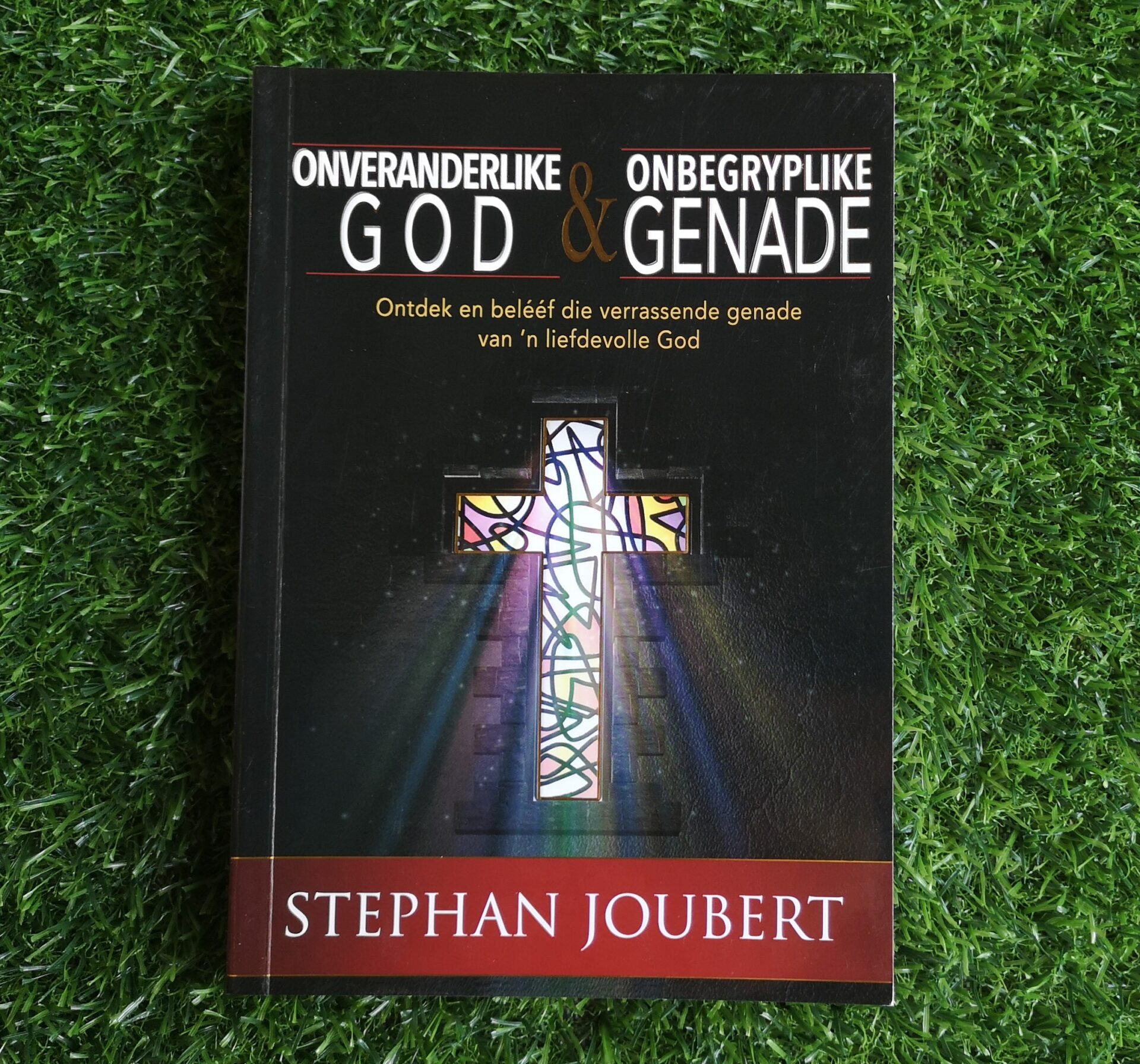 Onveranderlike God En Onbegryplike Genade - Stephan Joubert